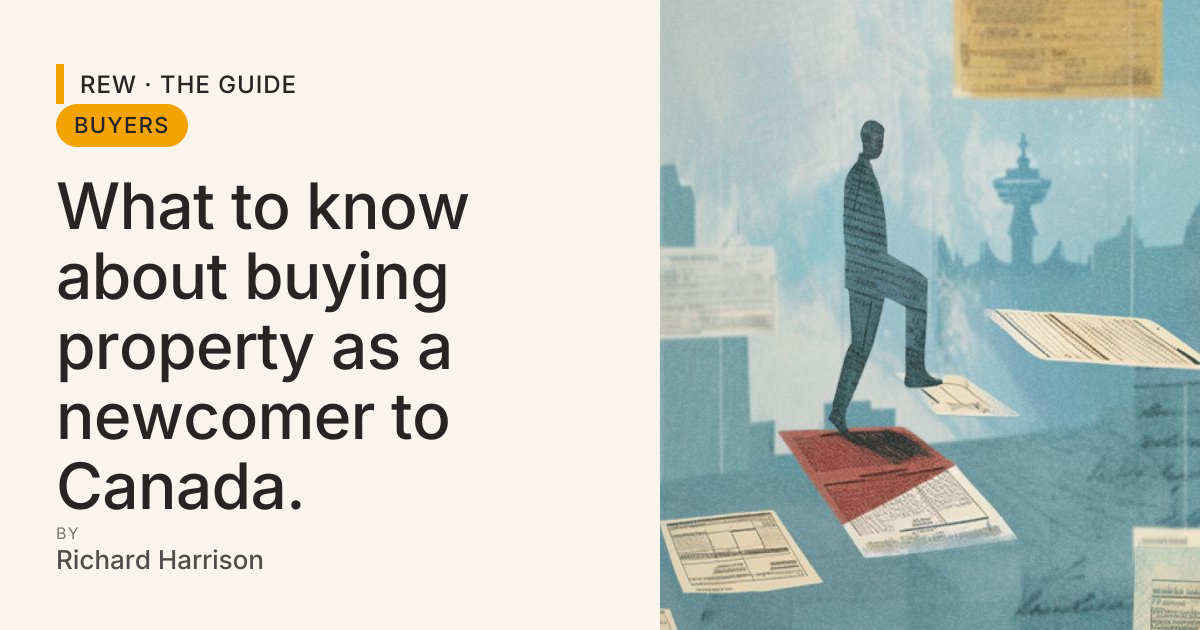 What to know about buying property as a newcomer to Canada. | REW | The ...
